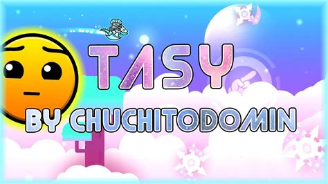Tasy By ChuchitoDomin All Coins Geometry Dash YouTube