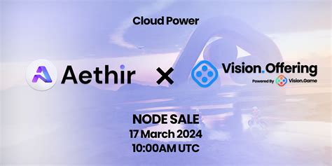 Aethir Node Sale On Visionoffering Unlocking The Future Of Cloud