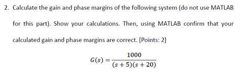 Solved Calculate The Gain And Phase Margins Of The Chegg