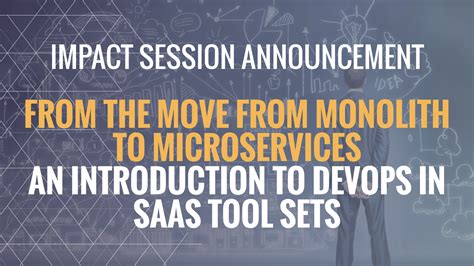 Impact Session Announcement From The Move From Monolith To