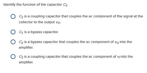 Solved Identify The Function Of The Capacitor C2 C2 Is A