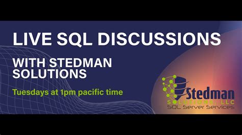 sql discussion with stedman solutions july 18th youtube