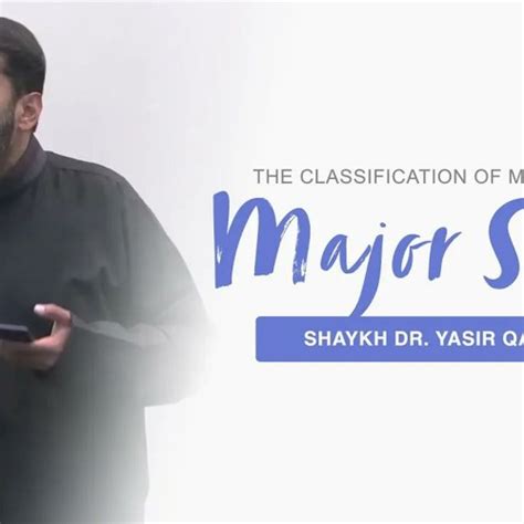 Stream The Classification Of Sins Into ‘major And ‘minor Shaykh Dr Yasir Qadhi By Zikr