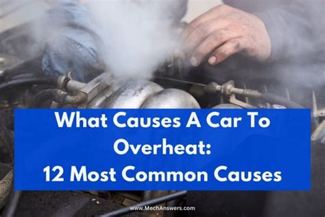 What Causes A Car To Overheat: 12 Most Common Causes