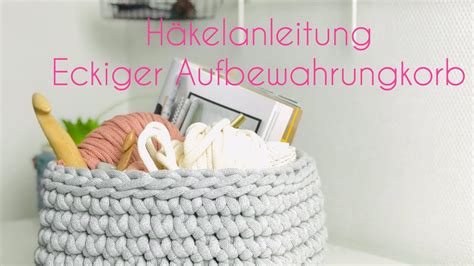 Rechteckig Korb Häkeln Eckig Anleitung Kostenlos Kostenlose Hakelanleitung Korbe Aus