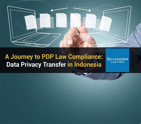 A Journey To Pdp Law Compliance Data Privacy Transfer In Indonesia