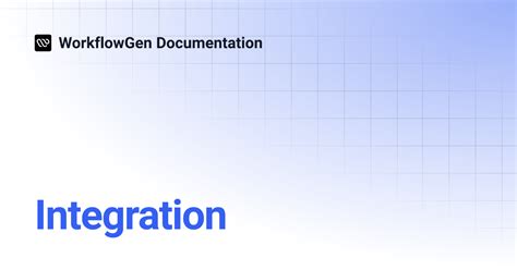 integration workflowgen documentation