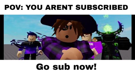 Pov You Arent Subscribed Youtube