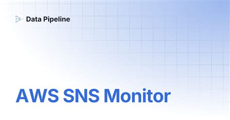 AWS SNS Monitor Data Pipeline