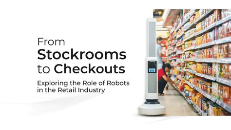 Exploring The Role Of Robots In The Retail Industry Proven Robotics