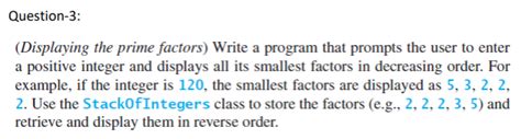 Solved Question Displaying The Prime Factors Write A Chegg