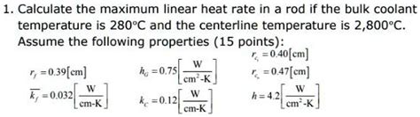 SOLVED Calculate The Maximum Linear Heat Rate In A Rod If The Bulk