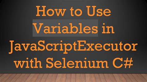 How To Use Variables In Javascriptexecutor With Selenium C Youtube