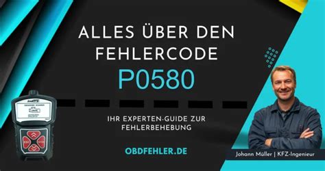 Obd Fehler P0580 Alles Was Sie Wissen Müssen Ursachen Lösungen Und Ausführliche Erklärung