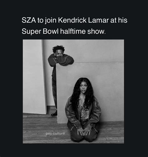 Pop Culture Sza Will Join Kendrick Lamar At His Super Bowl Halftime