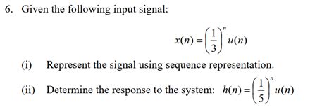 Solved 6 Given The Following Input Signal X N 31 Nu N Chegg