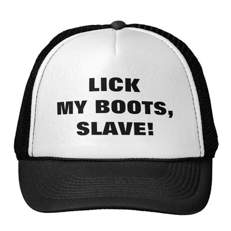 Lick My Boots Slave Trucker Hat Zazzle