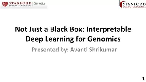 Ppt Not Just A Black Box Interpretable Deep Learning For Genomics Powerpoint Presentation