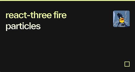 React Three Fire Particles Codesandbox