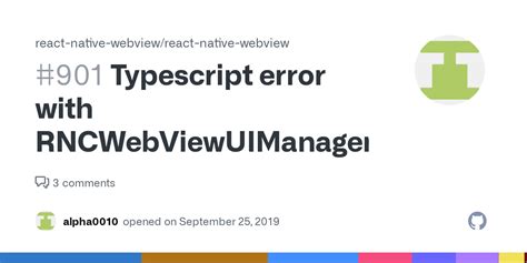 Typescript Error With Rncwebviewuimanager · Issue 901 · React Native