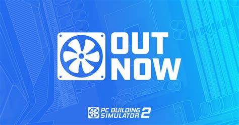 Pc Building Simulator 2 Is Out Now