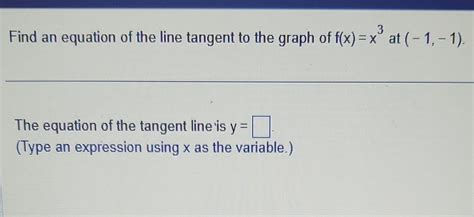 Solved Find An Equation Of The Line Tangent To The Graph Of Chegg Com