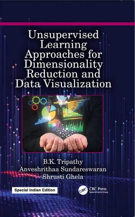 Unsupervised Learning Approaches For Dimensionality Reduction And Data