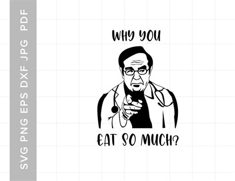 Dr Nowzaradan Why You Eat So Much Svg  Eps Pdf Png Dr Now Svg