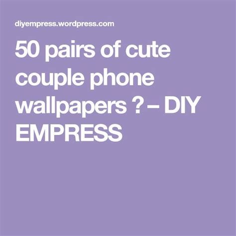 50 Pairs Of Cute Couple Phone Wallpapers Cute Couples Love Couple