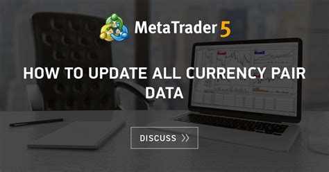 How To Update All Currency Pair Data Currency Pairs General Mql5