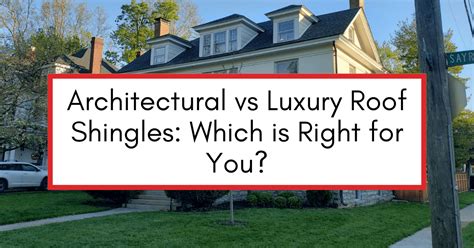 Architectural Vs Luxury Roof Shingles Which Is Right For You Aic