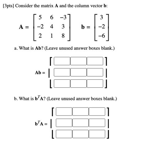 solved [3pts] consider the matrix a and the column vector b