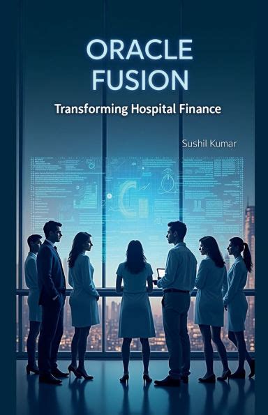 Oracle Fusion Transforming Hospital Finance By Sushil Kumar Paperback Barnes And Noble®