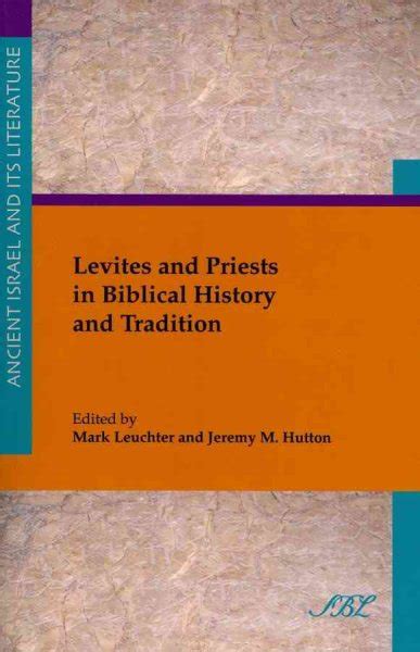 Levites And Priests In Biblical History And Tradition By Leuchter Mark