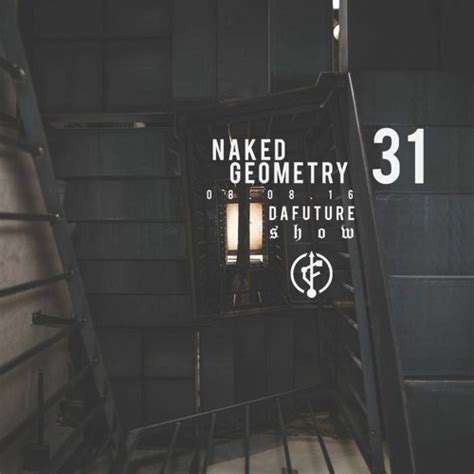 Stream Dafutureshow W Naked Geometry By Dafuture Listen Online For Free On Soundcloud