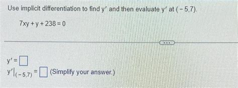 solved use implicit differentiation to find y and then