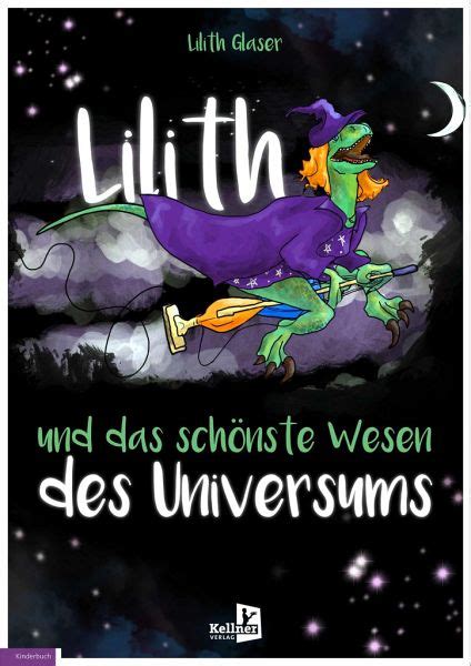 Lilith Und Das Schönste Wesen Des Universums Von Lilith Glaser Bei