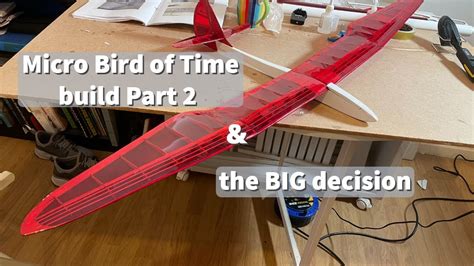 Micro Bird Of Time Build Part 2 And The Big Decision Youtube