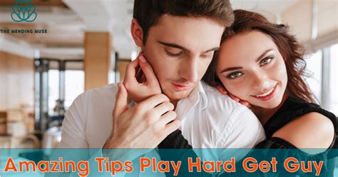 Amazing Tips Play Hard Get Guy What Really Works