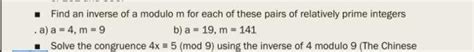 Solved Find An Inverse Of A Modulo M For Each Of These Pairs