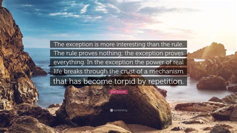 Carl Schmitt Quote The Exception Is More Interesting Than The Rule