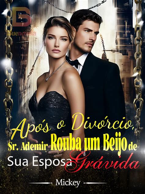 Após o Divórcio, Sr. Ademir Rouba um Beijo de Sua Esposa Grávida - Capítulo 1243 Novela e PDF ...