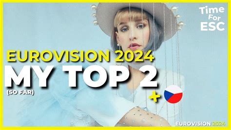 Eurovision Song Contest 2024 My Top 2 So Far New 🇨🇿 Youtube