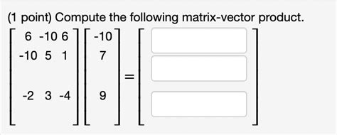 Solved Point Compute The Following Matrix Vector Chegg Com