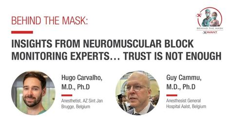 Insights From Neuromuscular Block Monitoring Experts Trust Is Not Enough Xavant Technology