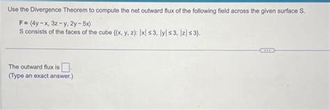 Solved Use The Divergence Theorem To Compute The Net Outward