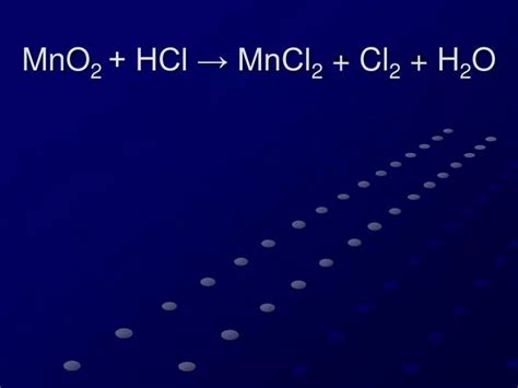 PPT MnO 2 HCl MnCl 2 Cl 2 H 2 O PowerPoint Presentation Free