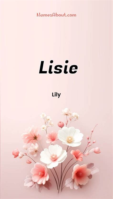 Lisie Name Meaning And Origins Nicknames Sibling Ideas