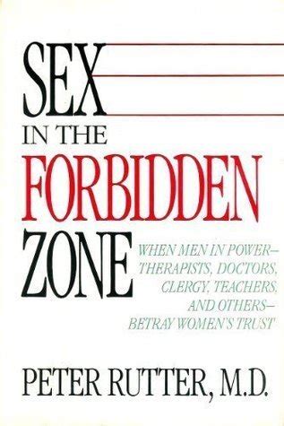 Sex In Forbidden Zone When Men In Power Thereapists Doctors Clergy Teachers Others Betray