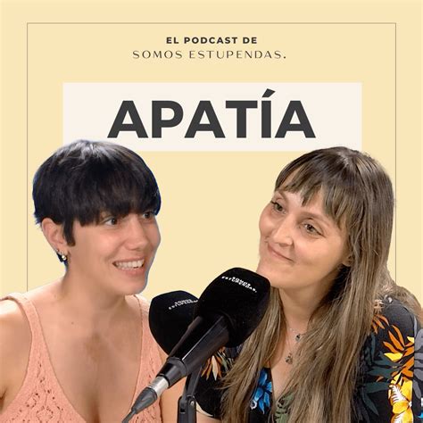 Apatía Significado Síntomas Y Causas Ep 133 Somos Estupendas